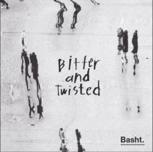 EP Review: Basht. - ‘Bitter and Twisted’ - Soundsphere magazine