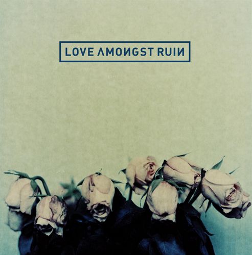 CD Review: Love Amongst Ruin - 'Love Amongst Ruin' - Soundsphere magazine