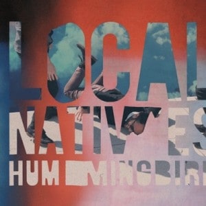 CD Review: Local Natives - 'Hummingbird' - Soundsphere magazine
