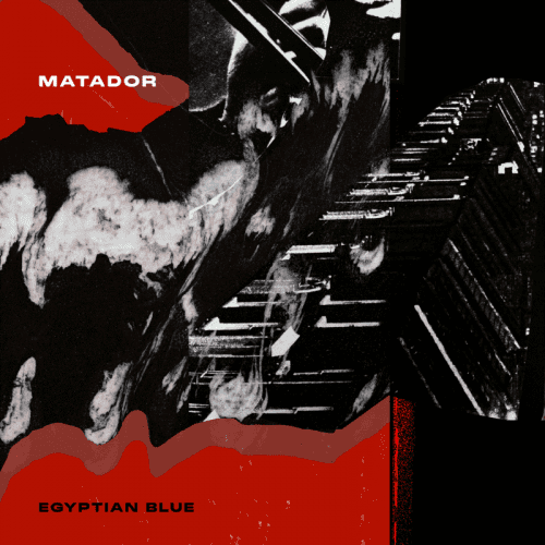 Egyptian Blue Release New Single 'Matador' and Announce Tour Details ...